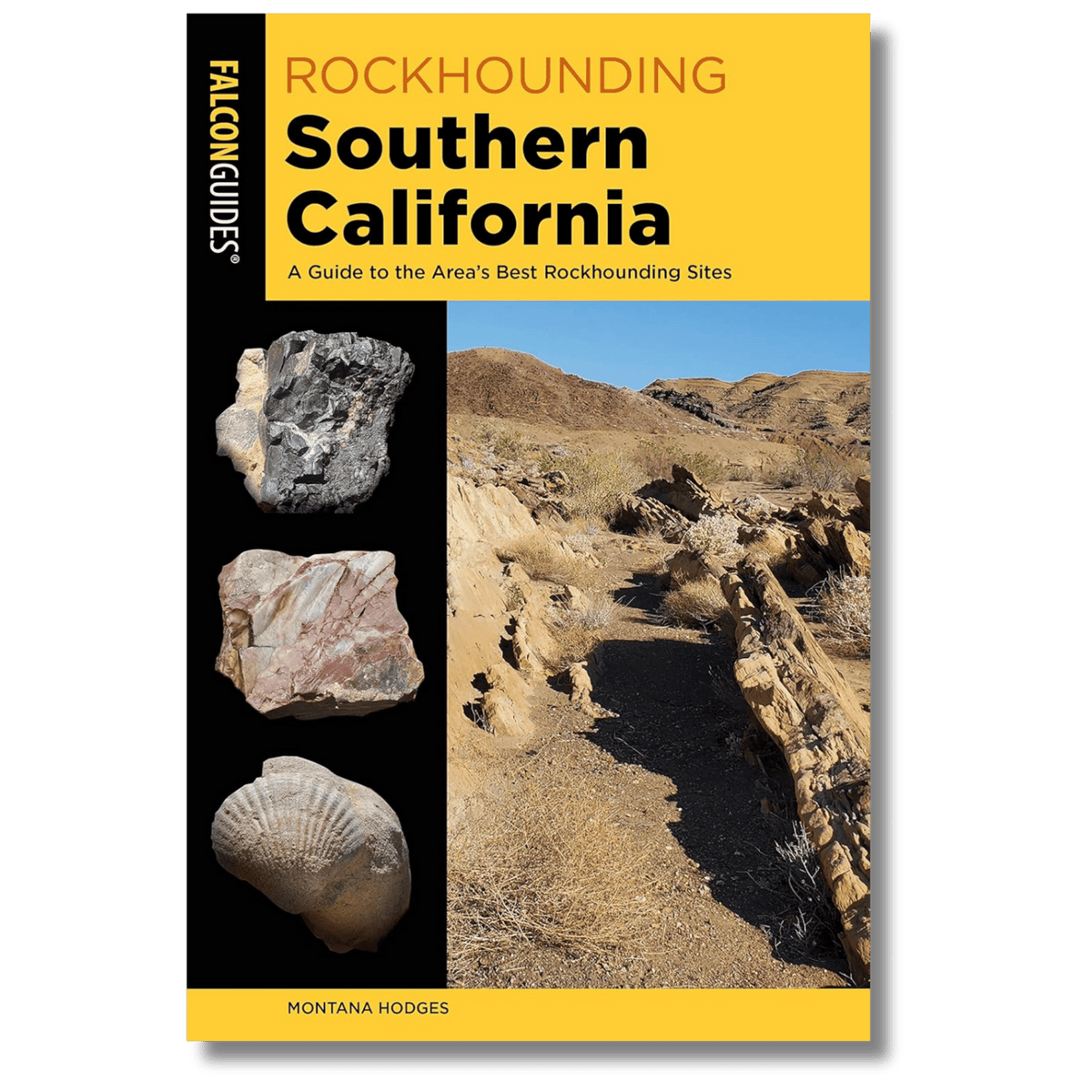 Rockhounding Southern California: A Guide to the Area's Best Rockhound ...